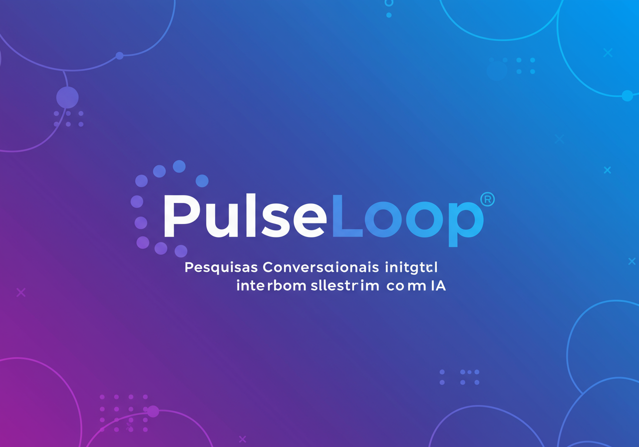 PulseLoop - Pesquisas Conversacionais com IA