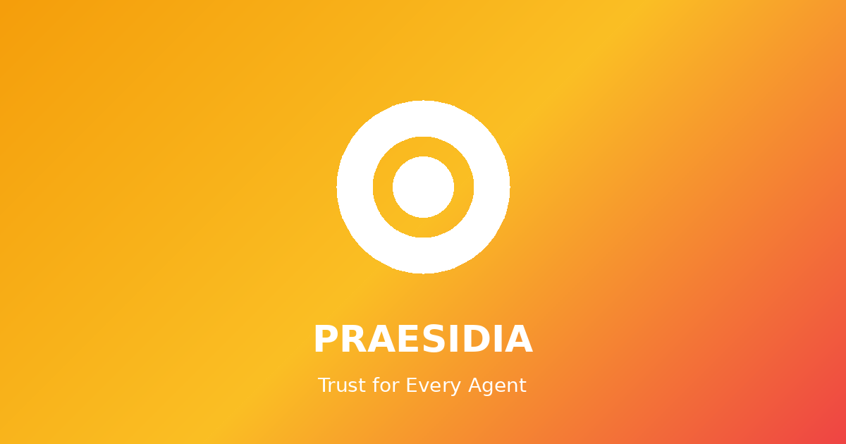 Praesidia - Trust for Every Agent